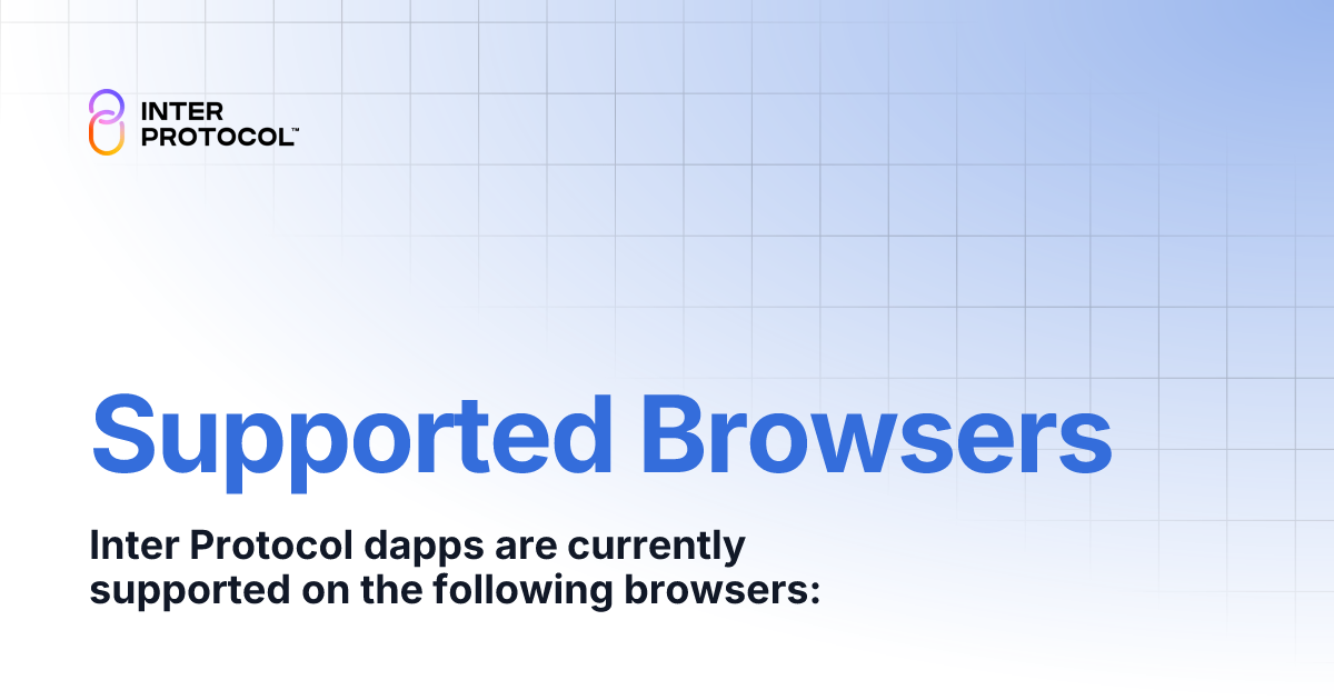 Supported Browsers | Inter Protocol User & System Docs
