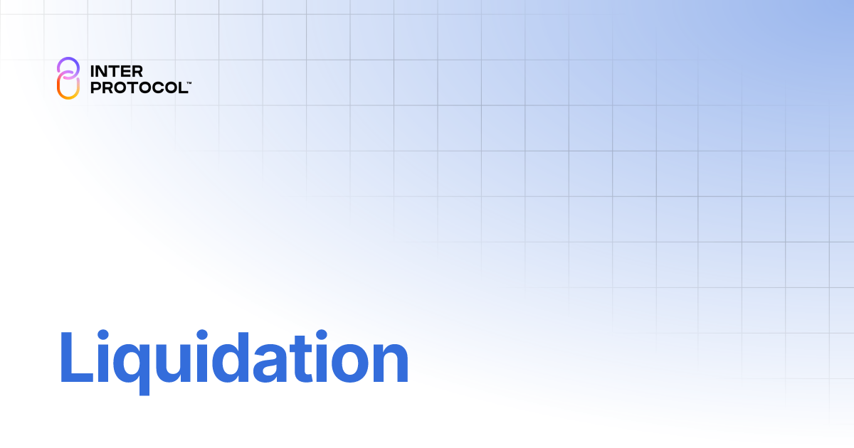 Liquidation | Inter Protocol User & System Docs